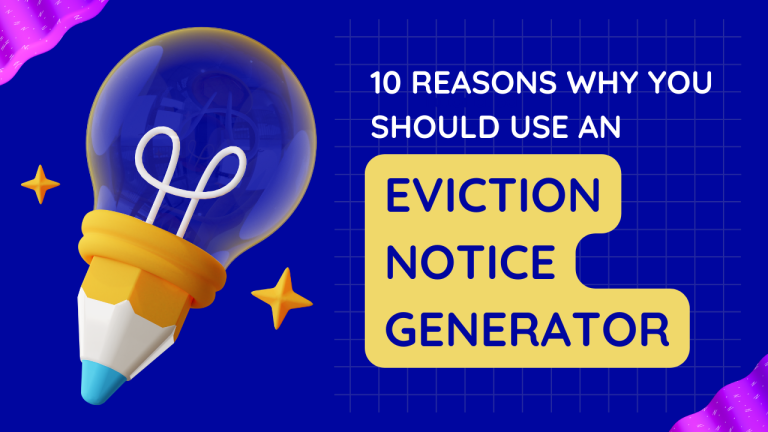 10 Reasons Why You Should Use an Eviction Notice Generator